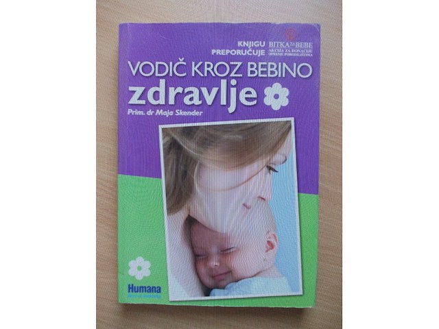 VODIČ KROZ BEBINO ZDRAVLJE - Dr Maja Skender