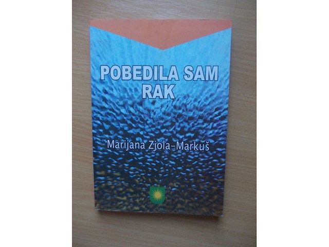 Pobedila sam rak - Marijana Zjola- Markuš