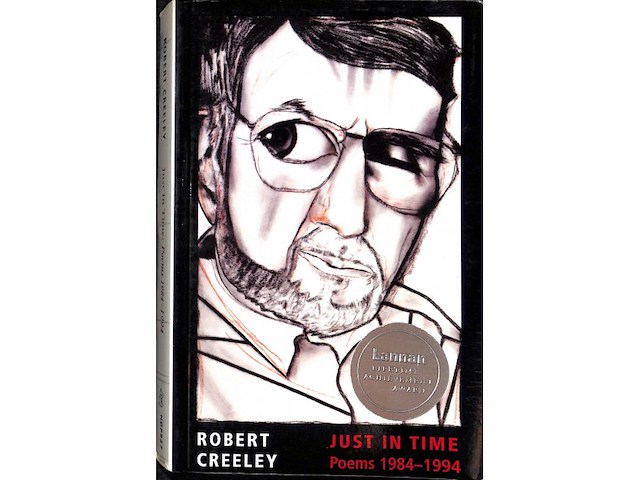 Robert Creeley - JUST IN TIME (Poems 1984-1994)