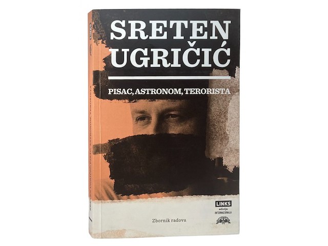 Sreten Ugričić : pisac, astronom, terorista