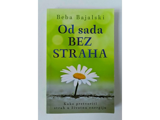 OD SADA BEZ STRAHA - Beba Bajalski