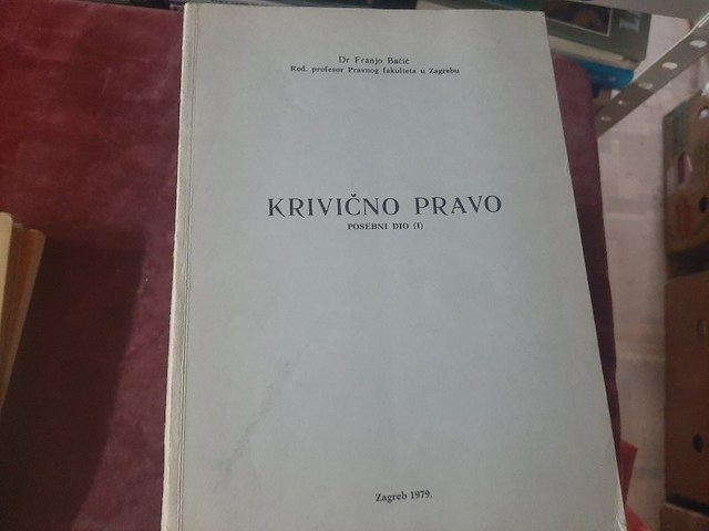 617 KRIVIČNO PRAVO POSEBNI DIO (I) DR FRANJO BAČIĆ