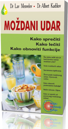 MOŽDANI UDAR. Kako sprečiti. Kako lečiti. Kako obnoviti funkcije - Dr Lav Menvelov Dr Albert Kadikov