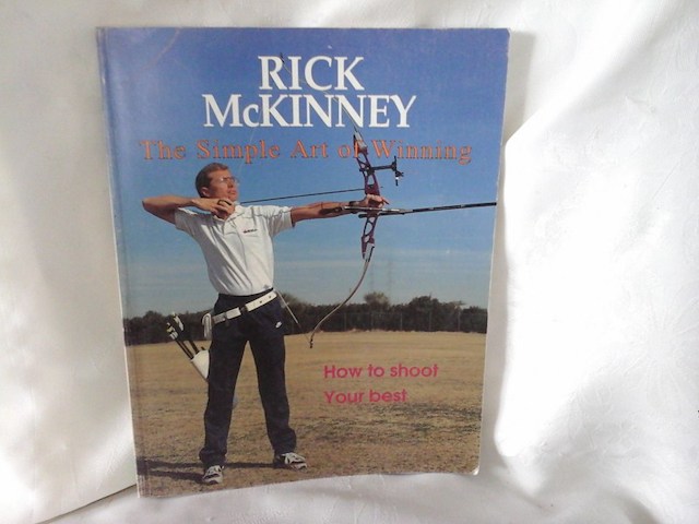 The simple art of winning Rick McKinney streličarstvo