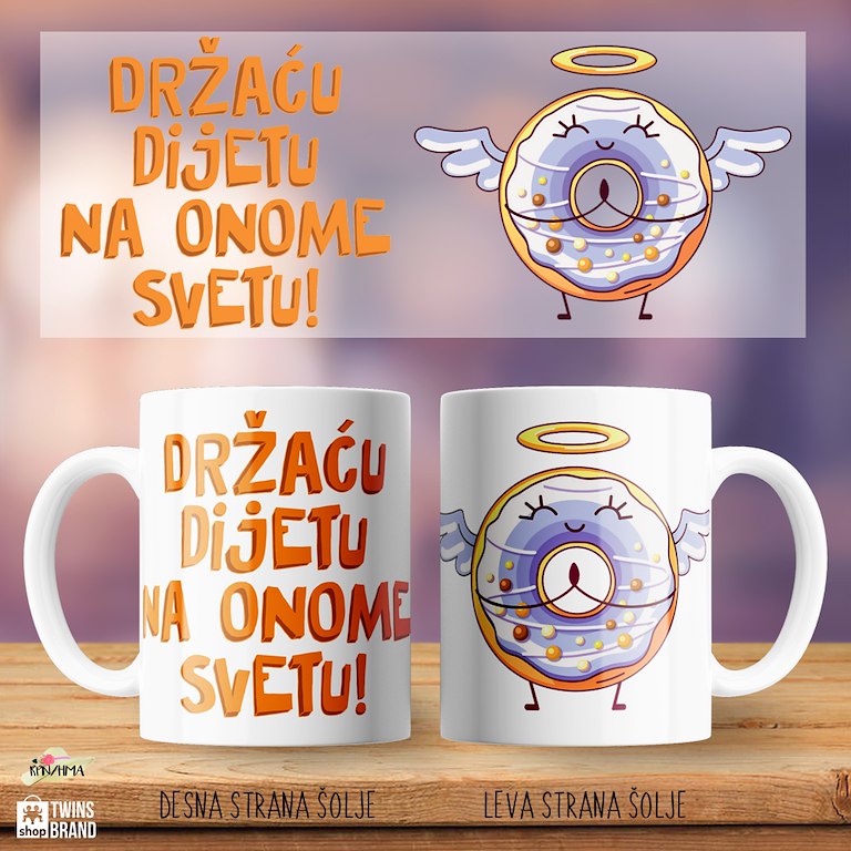 DRŽAĆU DIJETU, ŠOLJA