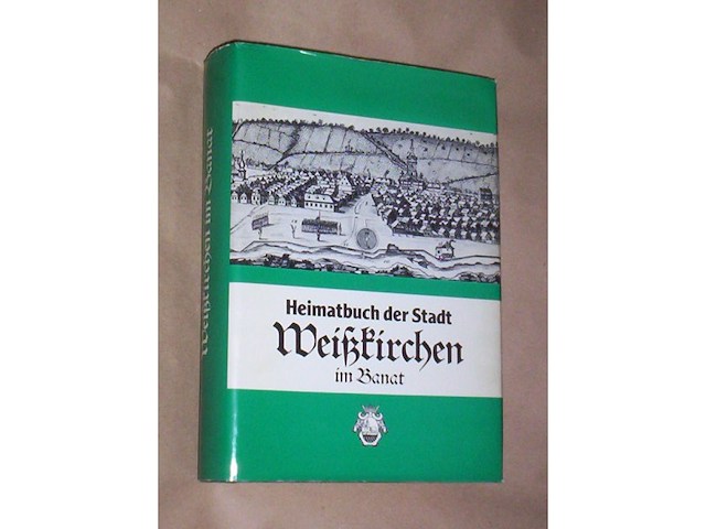 Heimatbuch der Stadt Weisskirchen im Banat
