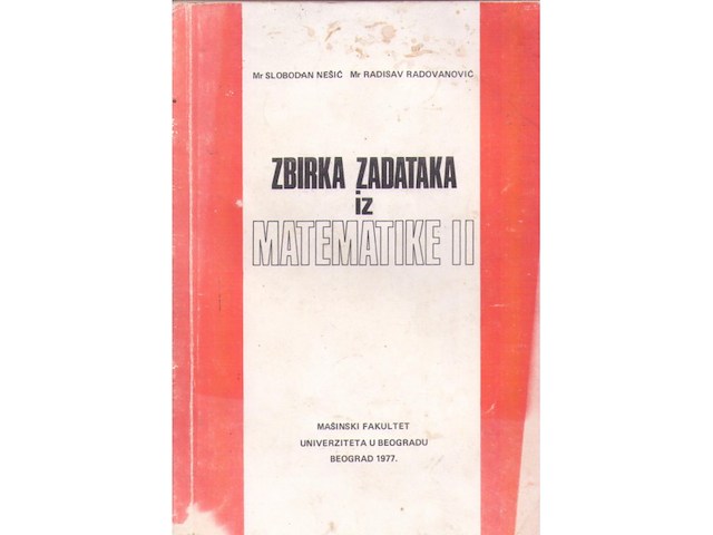 Zbirka zadataka iz matematike II-S. Nešić, R.Radovanovi