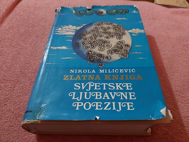 Zlatna knjiga svjetske ljubavne poezije Nikola Milićevi