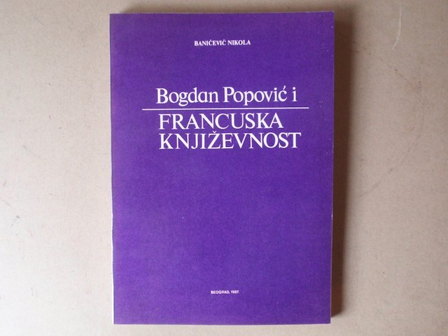 Nikola Banićević - BOGDAN POPOVIĆ I FRANCUSKA KNJIŽEVNO