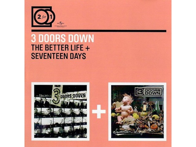 3 Doors Down ‎– The Better Life + Seventeen Days 2CD