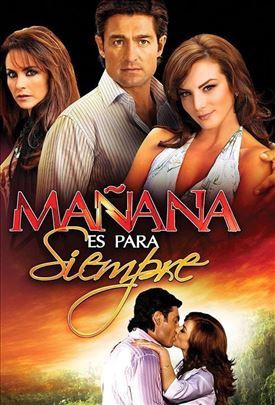 Manana es Para Siempre - (Ljubav je vecna)