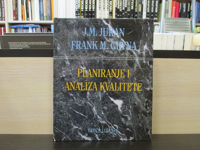 PLANIRANJE I ANALIZA KVALITETE -  J. M. Juran, F. Gryna