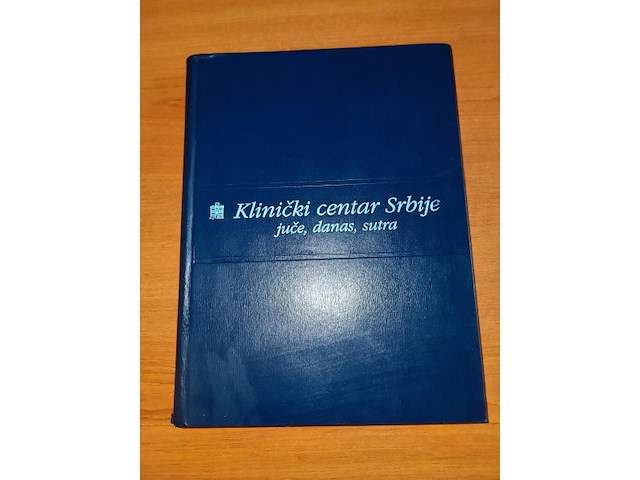 Klinički centar Srbije - juče, danas, sutra