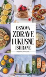 Osnova Zdrave I Ukusne Ishrane Od Snežana Paučinac