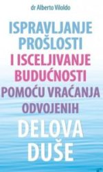 Ispravljanje Prošlosti I Isceljivanje Budućnosti Od Alberto Viloldo