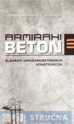 Armirani Beton 3 – Elementi Armiranobetonskih Konstrukcija Od Živorad Radosavljević, Dejan Bajić