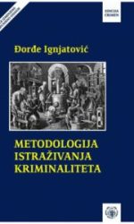 Metodologija Istraživanja Kriminaliteta: Sa Metodikom Izrade Naučnog Rada Od prof. dr Đorđe Ignjatović