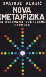 Nova (meta) Fizika Na Osnovama Svetlosne Formule Od Spasoje Vlajić