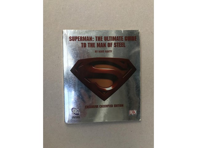 Superman: The Ultimate Guide to the Man of Steel