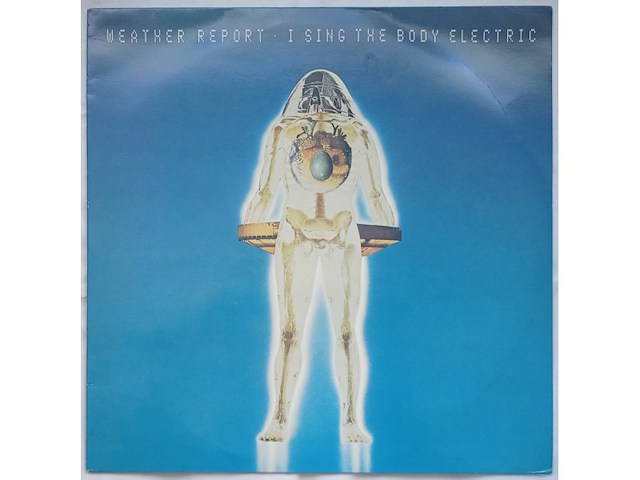 WEATHER REPORT - I SING THE BODY ELECTRIC