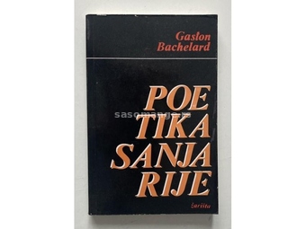 Gaston Bašlar - Poetika sanjarije