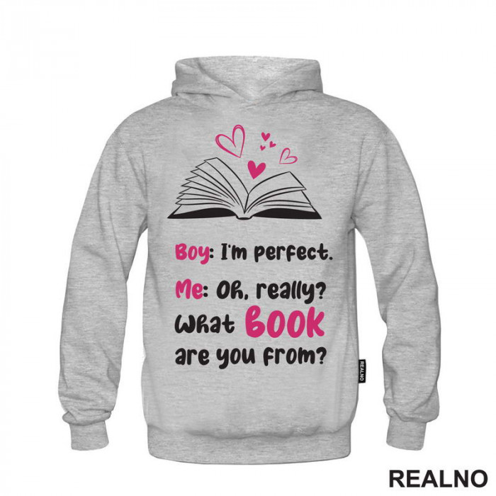 BOY: I'M PERFECT. ME: OH, REALLY? WHAT BOOK ARE YOU FROM? BLACK AND PINK - BOOKS - ČITANJE - KNJIGE - DUKS