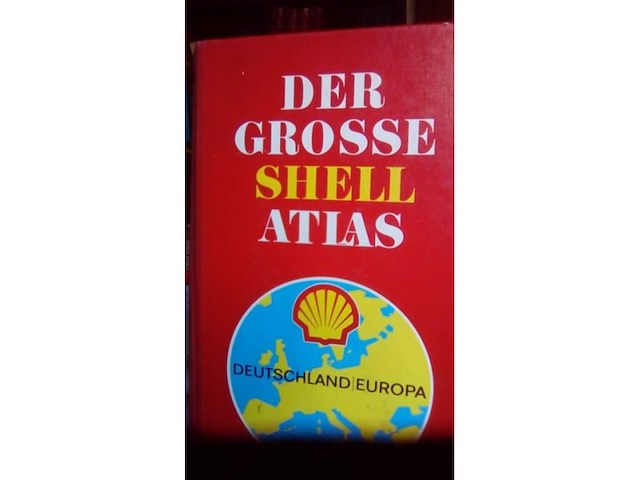 DER GROSSE SHELL ATLAS - DEUTSCHLAND EUROPA 75 - 76