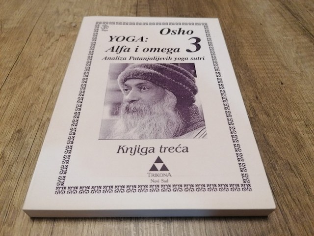 Yoga - Alfa i omega, knjiga 3 - Osho Rajnesh