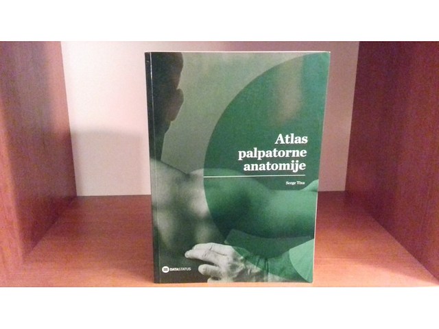 Atlas palpatorne anatomije,Serge Tixa