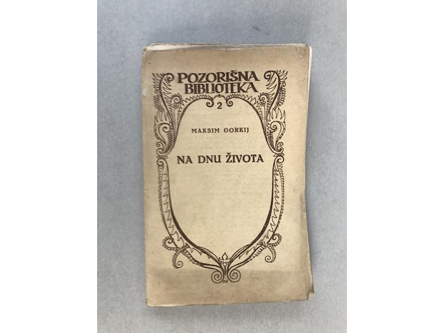 Maksim Gorkij - Na dnu života, 1921. god Retko !!!