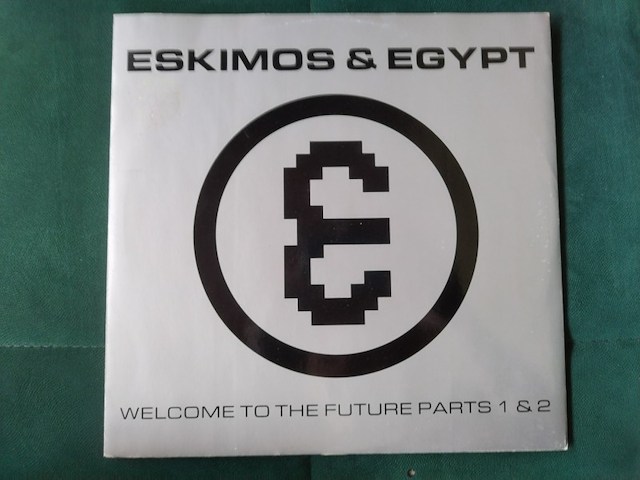 Eskymos And Egypt - Welcome To The Future
