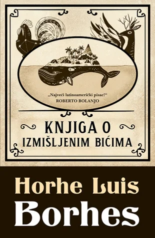 Knjiga o izmišljenim bićima – Horhe Luis Borhes