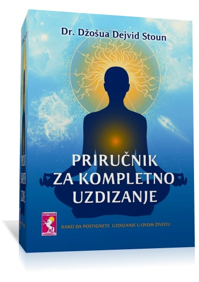 PRIRUČNIK ZA KOMPLETNO UZDIZANJE – kako da postignete uzdizanje u ovom životu