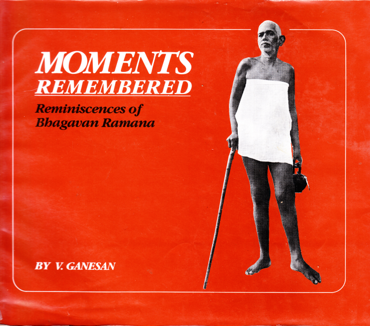 MOMENTS REMEBERED – Reminiscences of Bhagavan Ramana