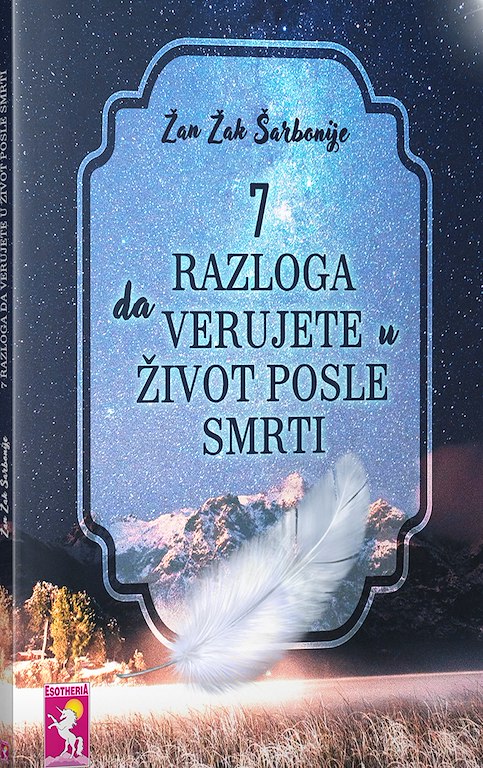 7 RAZLOGA da VERUJETE u ŽIVOT POSLE SMRTI