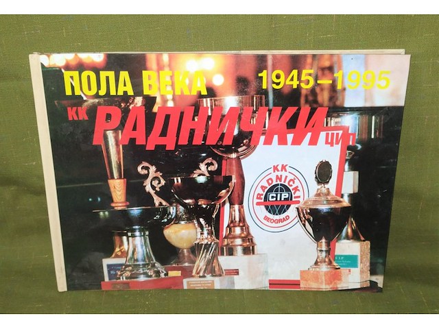 KK RADNIČKI POLA VEKA 1945-1995