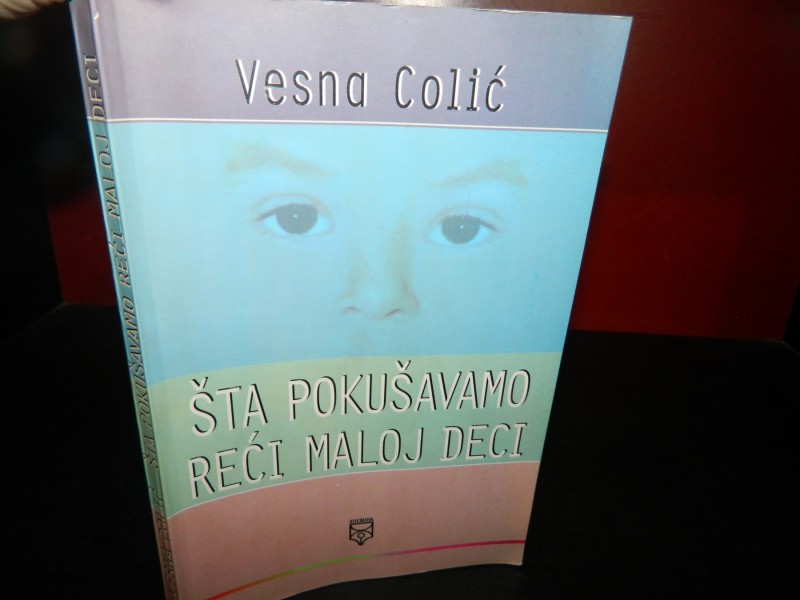 Šta pokušavamo reći maloj deci, Vesna Colić