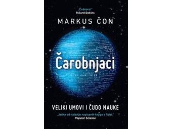 Čarobnjaci : veliki umovi i čudo nauke