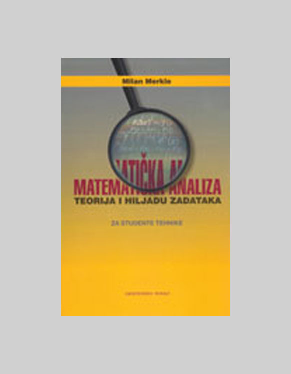 Matematička analiza – teorija i hiljadu zadataka III izmenjeno i dopunjeno izdanje