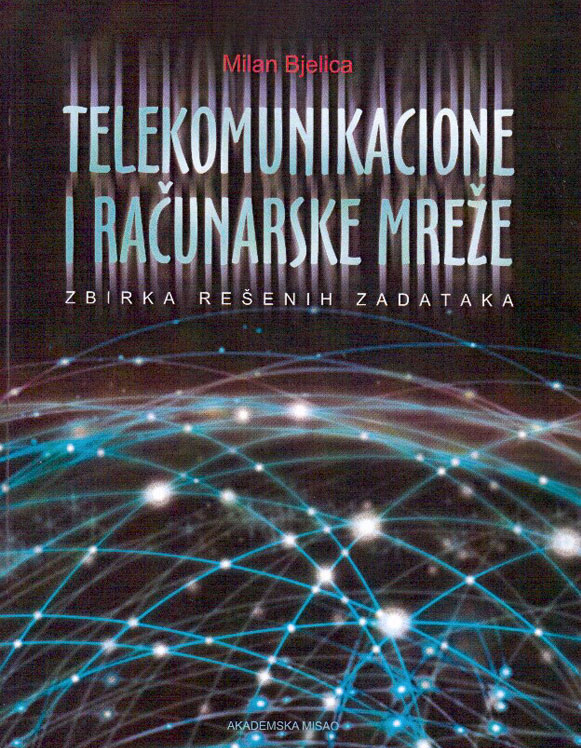 Telekomunikacione i računarske mreže – zbirka rešenih zadataka