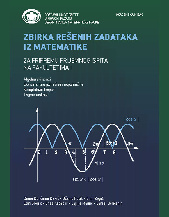 ZBIRKA REŠENIH ZADATAKA IZ MATEMATIKE – Za pripremu prijemnog ispita na fakultetima I