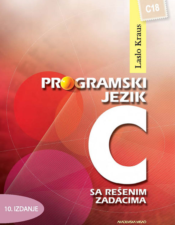 PROGRAMSKI JEZIK C SA REŠENIM ZADACIMA – 10. izdanje