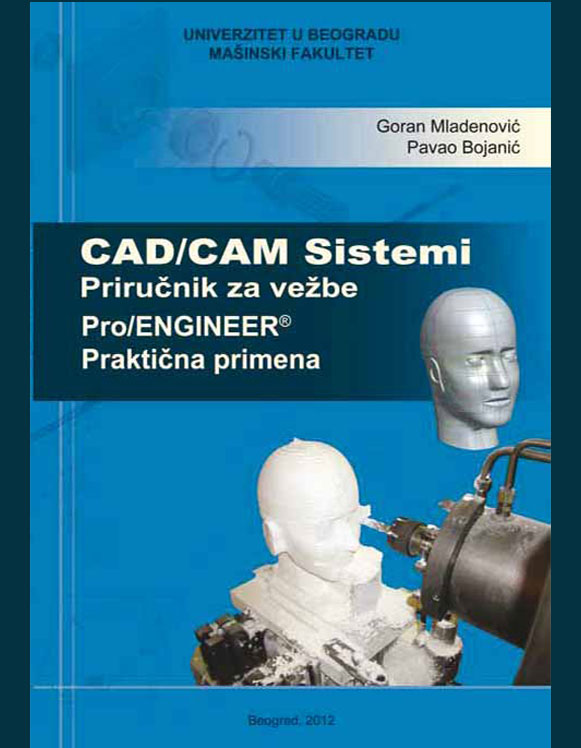 CAD/CAM sistemi : priručnik za vežbe : Pro/ENGINEER – praktična primena