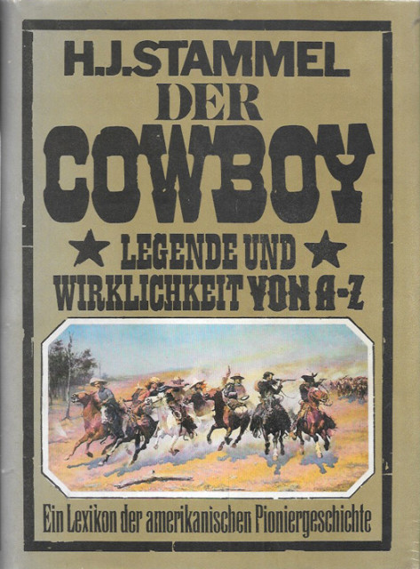 Kauboji , legenda i stvarnost od A-Z : Der Cowboy, legende und Wirklichkeit von A-Z - H. J. Stammel (nemački)