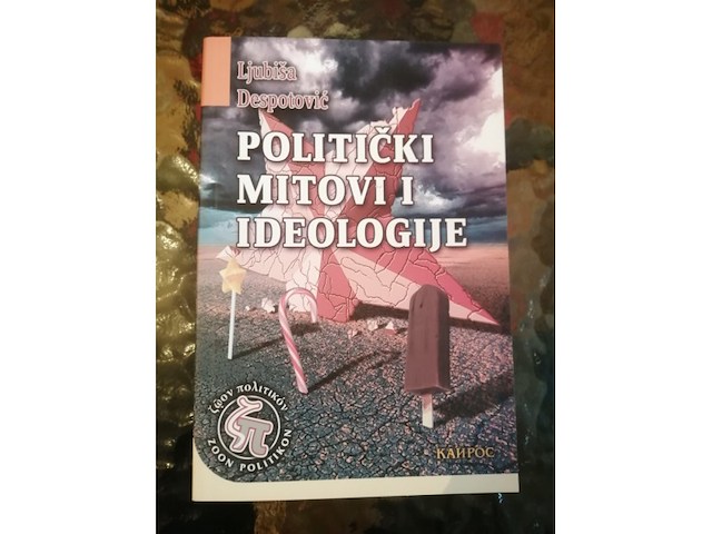 Politički mitovi i ideologije - Ljubiša Despotović