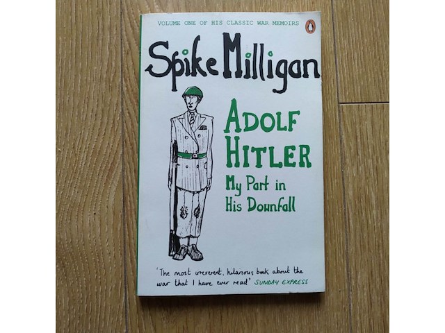 ADOLF HITLER AND MY PART IN HIS DOWNFALL