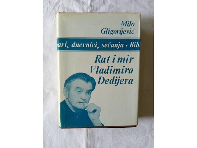 Rat i mir Vladimira Dedijera - Milo Gligorijević