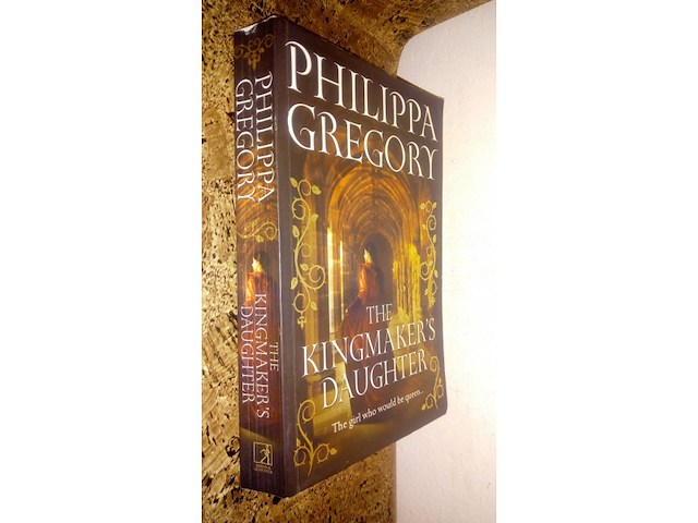 The Kingmaker`s Daughter - Philippa Gregory