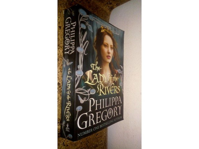 The Lady Of The Rivers - Philippa Gregory