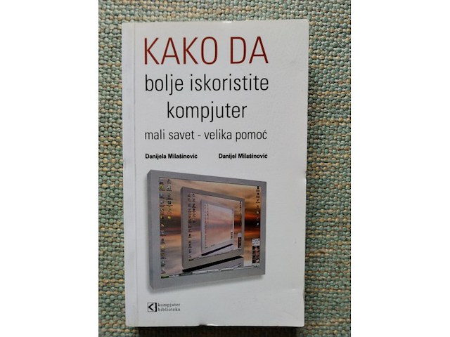 Kako da bolje iskoristite kompjuter